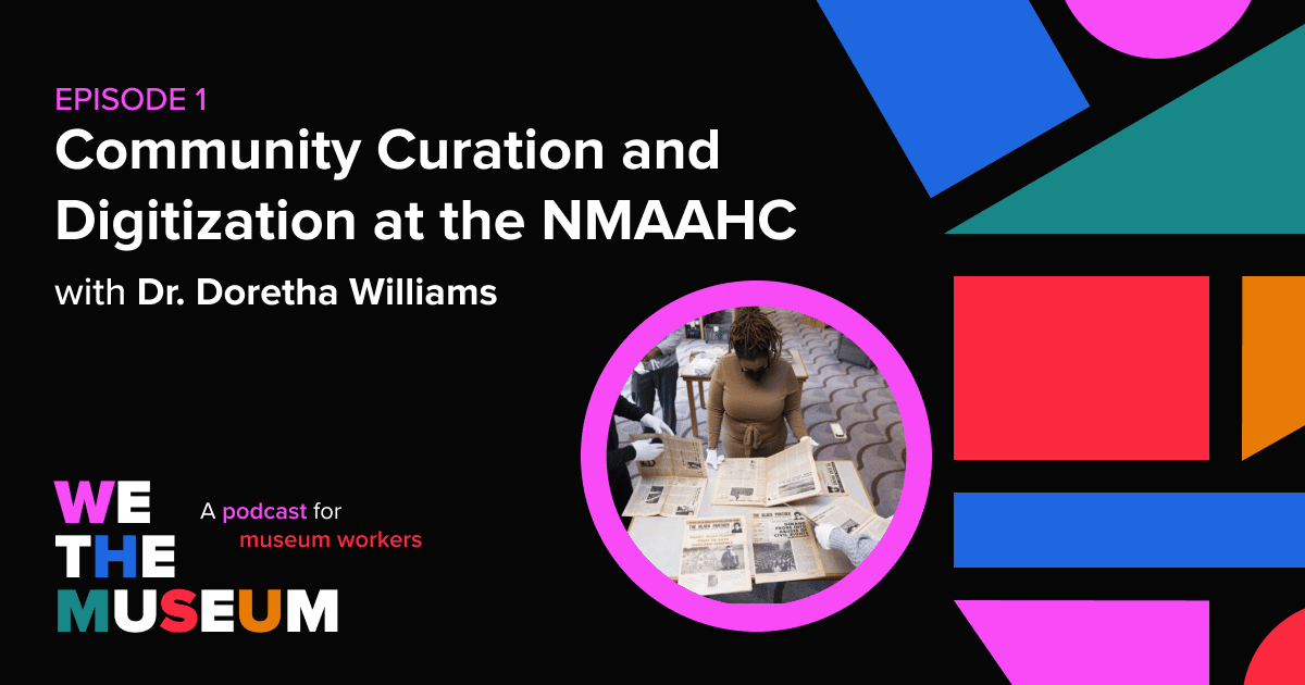 Community Curation & Digitization | We the Museum Podcast
